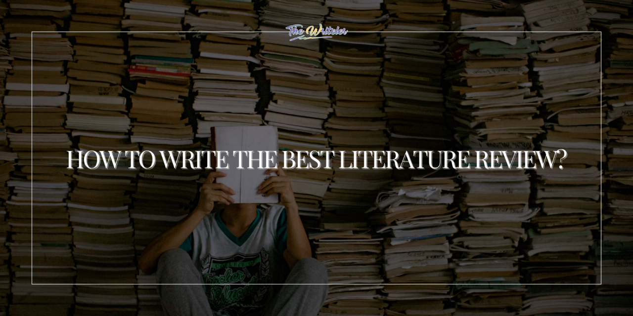 How to Write the Best Literature Review or Chapter 2? - writelerco.com